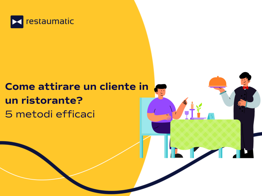 Come si attirano i clienti in un ristorante, come si invogliano le persone?